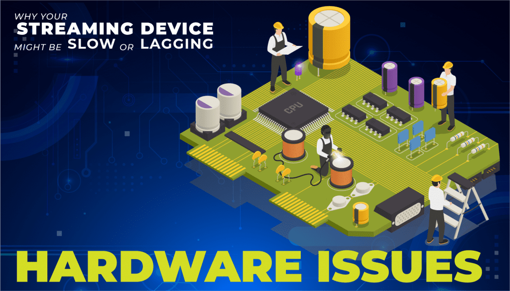 Several Reasons Why Streaming Devices Might Be Slow or Lagging